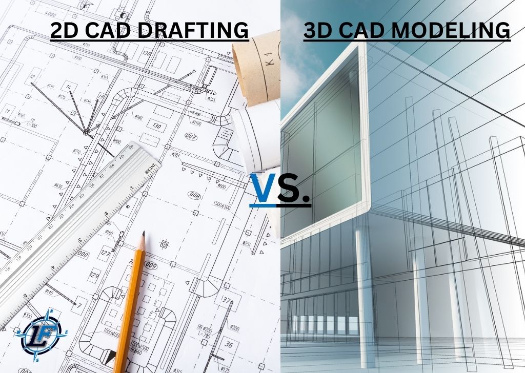 2D CAD Drafting Vs. 3D CAD Modeling 2D CAD Drafting Vs. 3D CAD Modeling